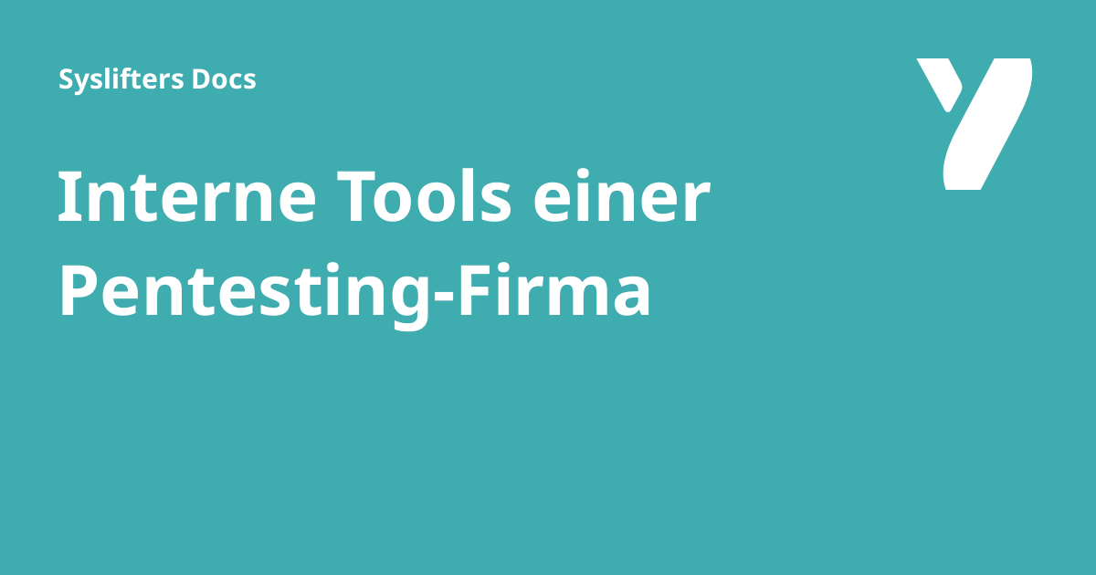 Interne Tools einer Pentesting-Firma - Syslifters Docs