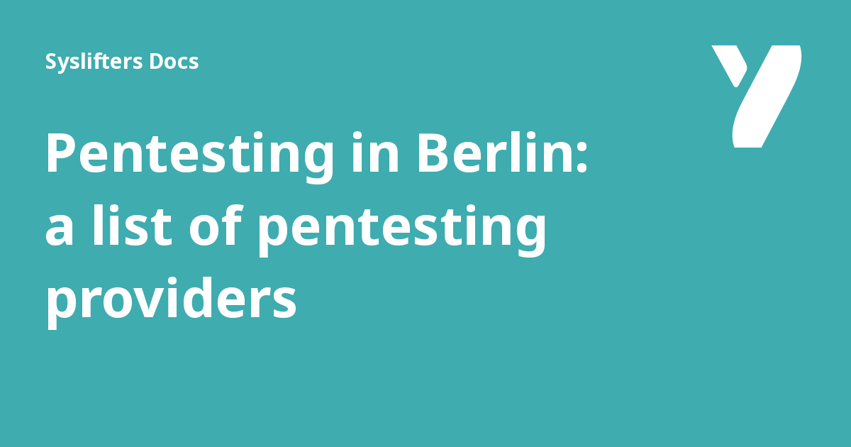 Pentesting in Berlin: a list of pentesting providers - Syslifters Docs