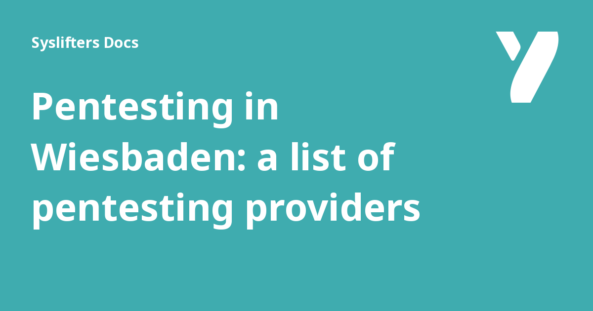 Pentesting in Wiesbaden: a list of pentesting providers - Syslifters Docs